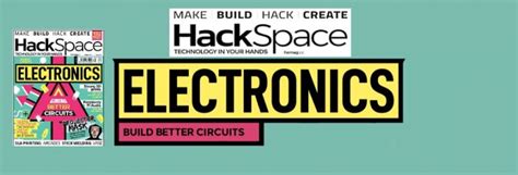 HackSpace Magazine Issue Electronics Build Better Circuits Adafruit Electronics
