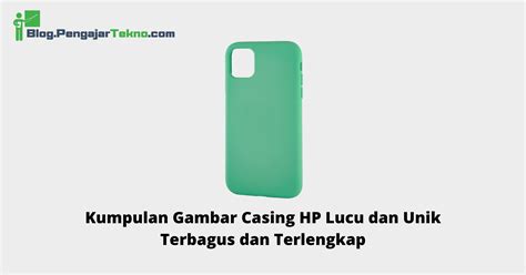 Kumpulan Gambar Casing HP Lucu Dan Unik Terbagus Dan Terlengkap Blog Pengajar Tekno
