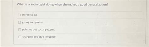 What Is A Sociologist Doing When She Makes A Good