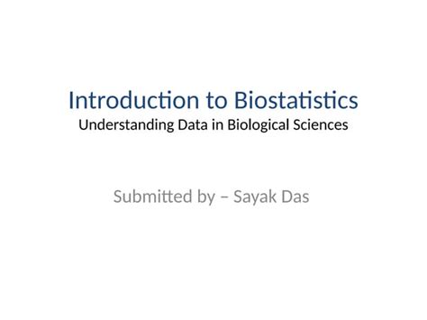 Biostatistics Presentation Sayak Das Pptx