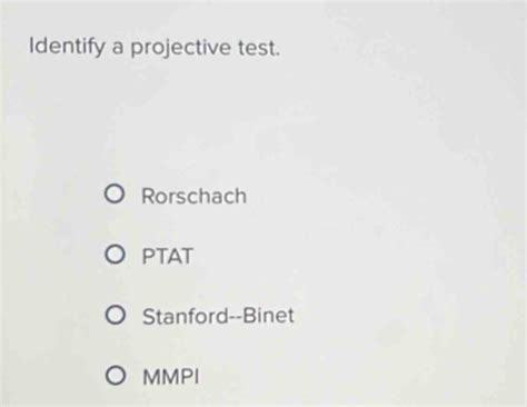 solved identify a projective test rorschach ptat stanford binet mmpi