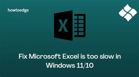 How To Fix Microsoft Excel Is Too Slow In Windows 11 10