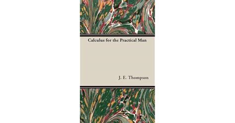 Calculus For The Practical Man By J E Thompson
