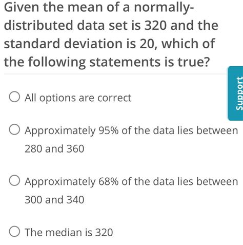 [answered] given the mean of a normally distributed data set is 320 and