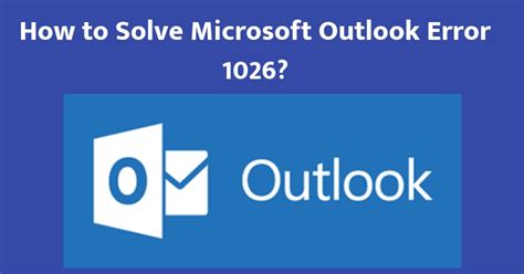 How To Solve Microsoft Outlook Error 1026 By 199ashleyjohnson On