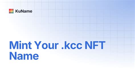 Mint Your Kcc Nft Name Kuname