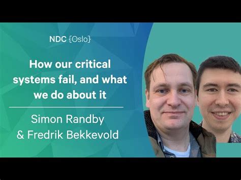 Ndc Conferences Talk How Our Critical Systems Fail And What We Do About It From Ndc