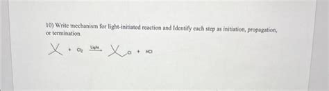 Solved 10) Write mechanism for light-initiated reaction and | Chegg.com