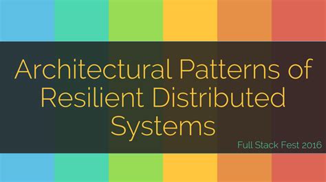 Full Stack Fest Architectural Patterns Of Resilient Distributed