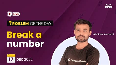 Break A Number Problem Of The Day 17122022 Abhinav Awasthi Youtube