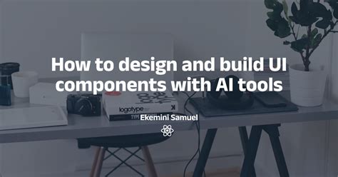 From Concept To Code How To Use Ai Tools To Design And Build Ui Components