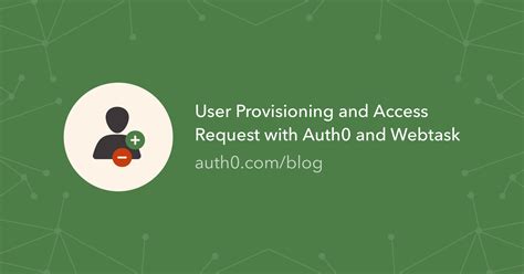 User Provisioning And Access Request With Auth0 And Webtask