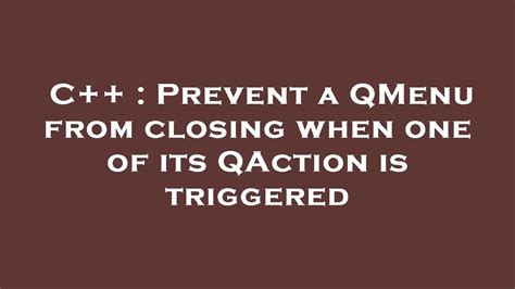 C Prevent A Qmenu From Closing When One Of Its Qaction Is Triggered