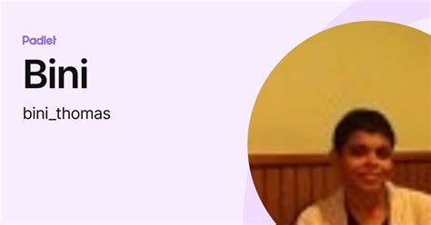 Bini Bini Thomas Profile Padlet