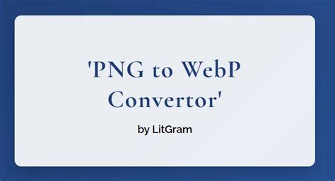 Convert PNG To WebP In Seconds