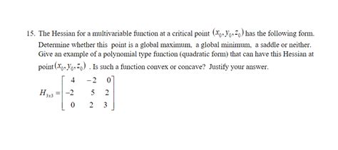 Solved 15 The Hessian For A Multivariable Function At A