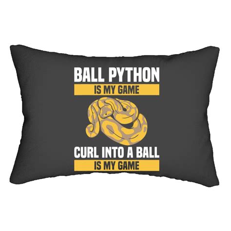 Python Lover Ball Python Is My Name Curl Into A Ball Is My Game Pythons 1 Lumbar Pillows Sold By
