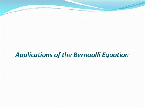 Ppt Applications Of The Bernoulli Equation Powerpoint Presentation