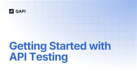 Getting Started With Api Testing Qapi