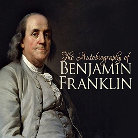 The Autobiography Of Benjamin Franklin Audiobook By Benjamin Franklin