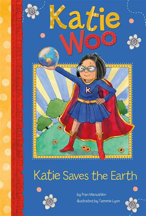 Katie Saves The Earth Katie Woo 9781404880467 Manushkin