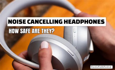 Are Noise Cancelling Headphones Safe Find Out Here Now
