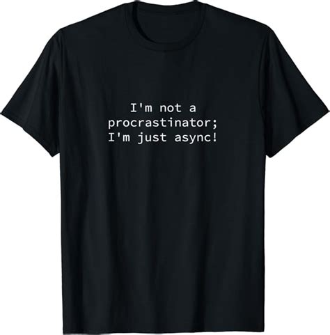 Developer Humor Procrastinator Im Just Async Coding Jokes T Shirt