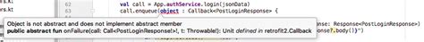 Kotlin Androidretrofit Object Is Not Abstract And Doesnt