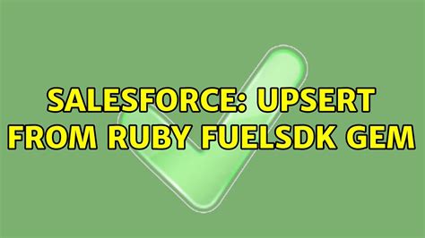 Salesforce Upsert From Ruby Fuelsdk Gem Youtube