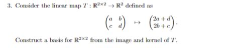Solved 3 Consider The Linear Map T R22R2 Defined As Chegg Com