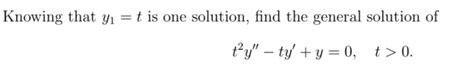 Solved Knowing That Y T Is One Solution Find The General Chegg