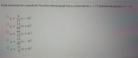 solved find a formula for a quadratic function whose graph