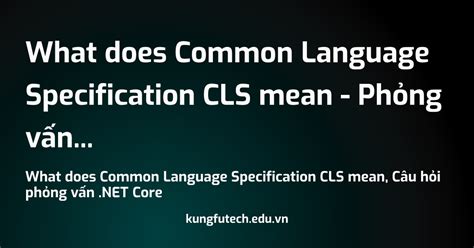 What Does Common Language Specification Cls Mean Phỏng Vấn Net Core