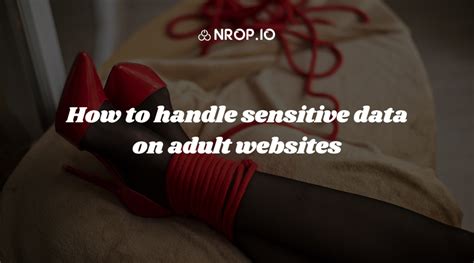 How To Handle Sensitive Data On Adult Websites