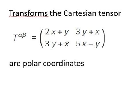 solved transforms the cartesian tensor