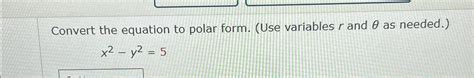 Solved Convert The Equation To Polar Form Use Variables R Chegg