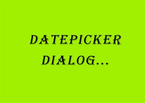 Using Date Picker Dialog In Android Androworldblog