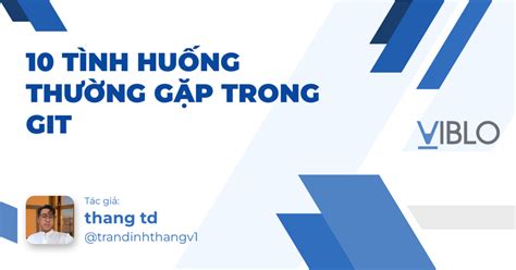Các Tình Huống Git Thường Gặp
