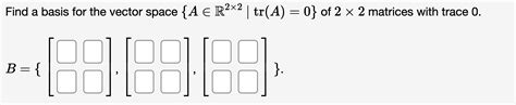 Solved Find A Basis For The Vector Space AR Tr A Chegg Com