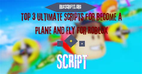 Top Ultimate Scripts For Become A Plane And Fly For Roblox RBX Scripts