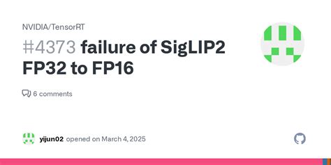 failure of SigLIP2 FP32 to FP16 · Issue #4373 · NVIDIA/TensorRT · GitHub