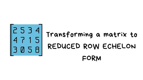 Transforming A Matrix To Reduced Row Echelon Formmatrix Algebrabsc Mathematicsengineering
