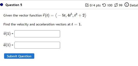 solved given the vector function r t −5t 4t5 t2 2 find