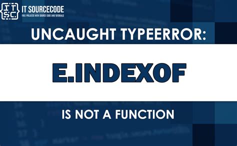 Uncaught Typeerror Dexof Is Not A Function Solved