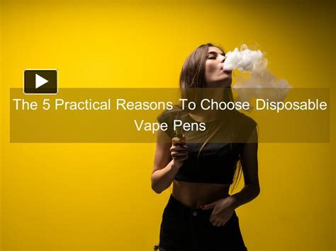 The 5 Practical Reasons To Choose Disposable Vape Pens Presentation Free To Download