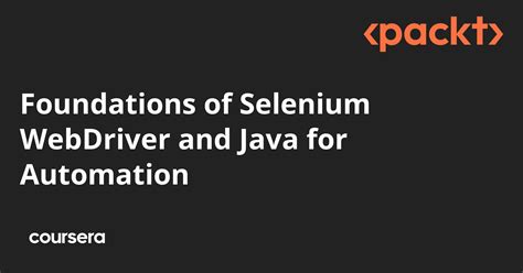 Foundations Of Selenium Webdriver And Java For Automation Coursera