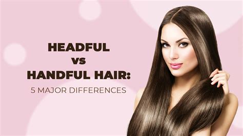 Headful Vs Handful Hair 5 Major Differences Theradome