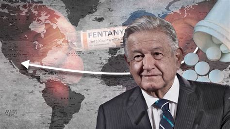 Por Qué La Campaña Anti Fentanilo De Amlo Podría No Ser Eficaz Para