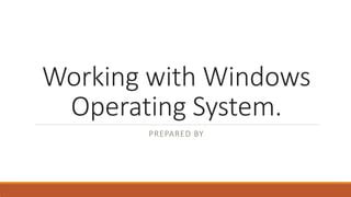 Working With Windows Operating System Pptx