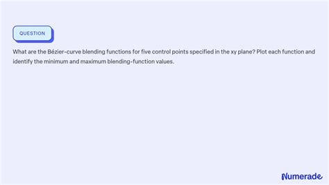 SOLVED What are the Bézier curve blending functions for five control points specified in the xy